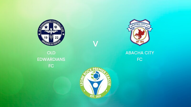 Old Edwardians FC v Abacha City FC | Leone Rock Premier League