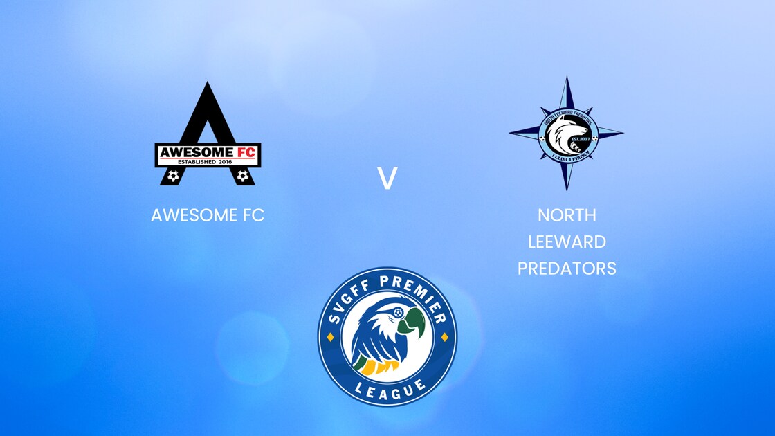 Awesome FC v North Leeward Predators | SVGFF Premier League 2024/25 ...