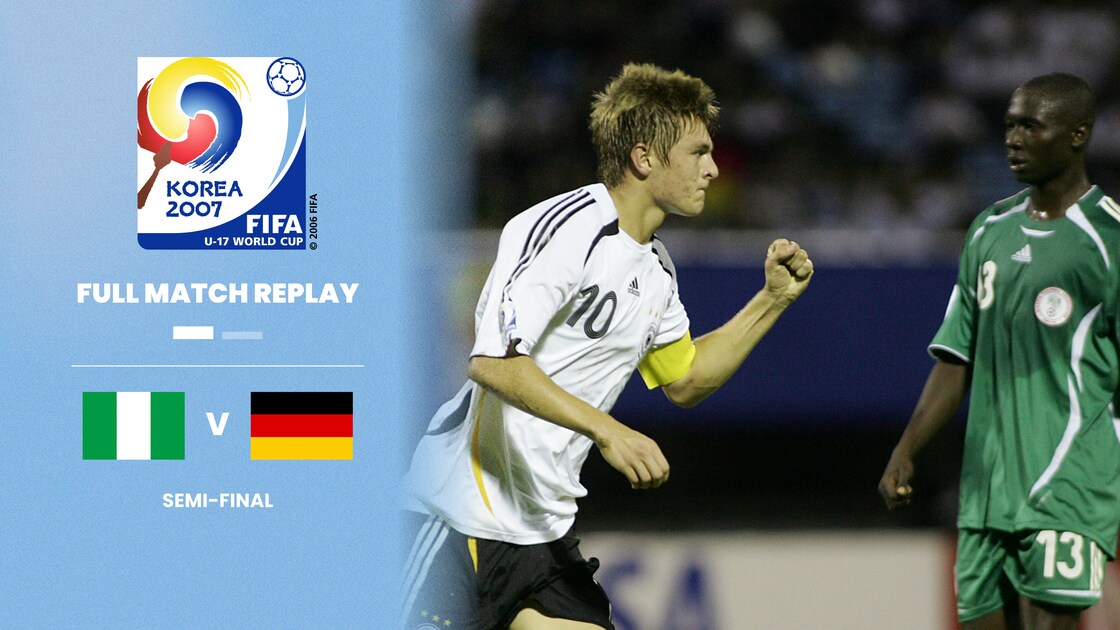 Nigeria v Germany | Semi-finals | FIFA U-17 World Cup Korea 2007 ...