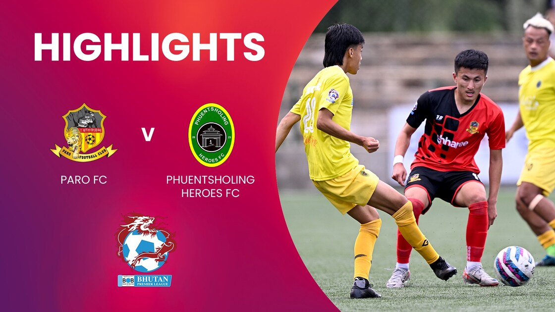 Paro FC v Phuentsholing Heroes FC | Bhutan Premier League | Highlights