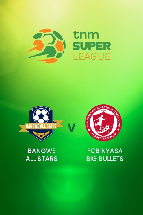 Bangwe All Stars v FCB Nyasa Big Bullets | TNM Super League | Malawi ...