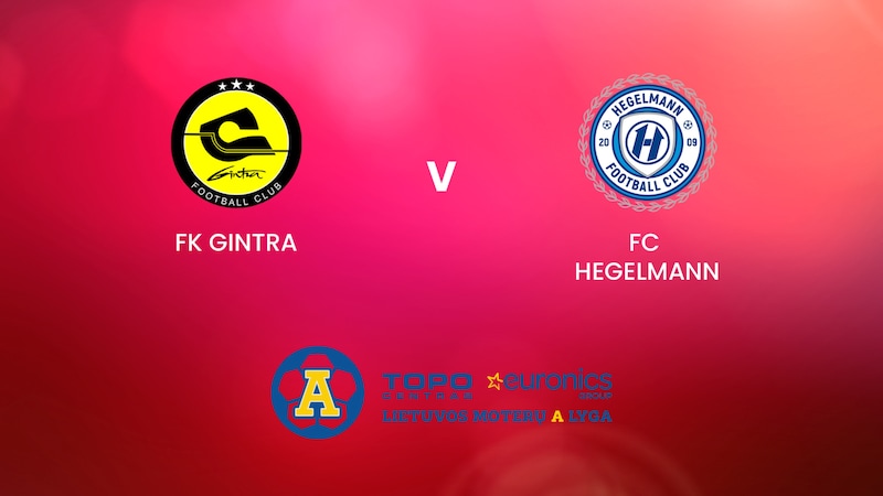 FK Gintra v FC Hegelmann | TOPO centras euronics moterų A lyga | Full ...