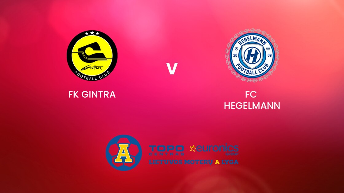 FK Gintra v FC Hegelmann | TOPO centras euronics moterų A lyga | Full ...