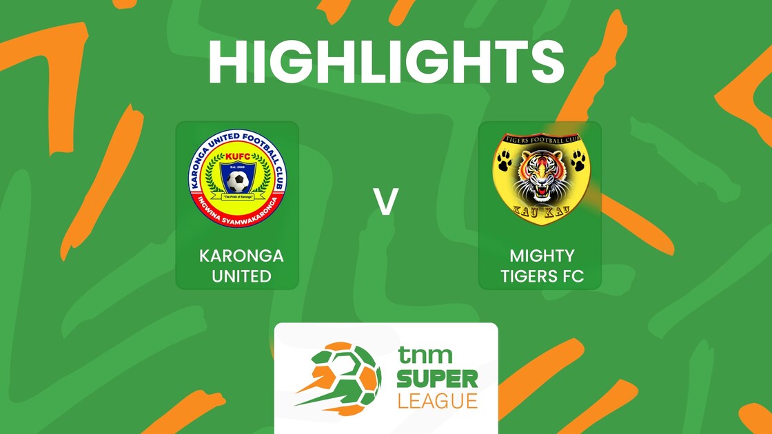 Karonga United v Mighty Tigers FC | TNM Super League 2025 | Highlights