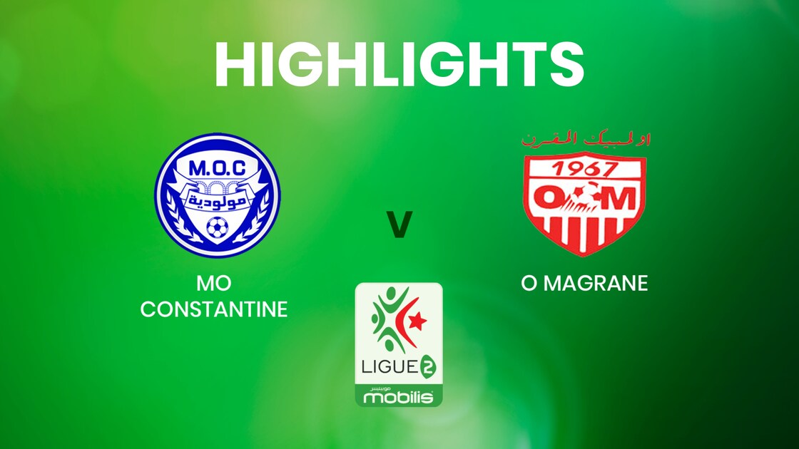 MO Constantine v O Magrane | Ligue 2 | Algeria | Highlights