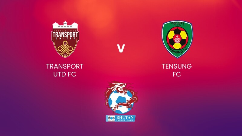 Transport United FC v Tensung FC | Bhutan Premier League | Live Stream ...
