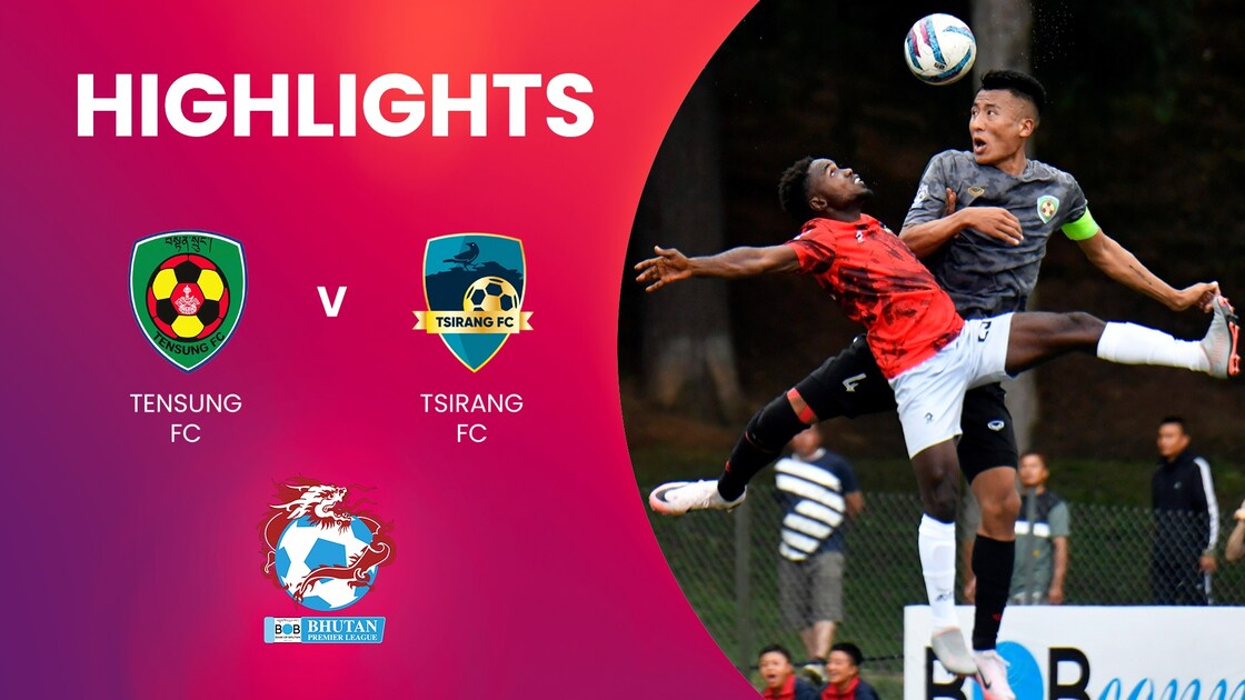 Tensung FC v Tsirang FC | Bhutan Premier League | Highlights