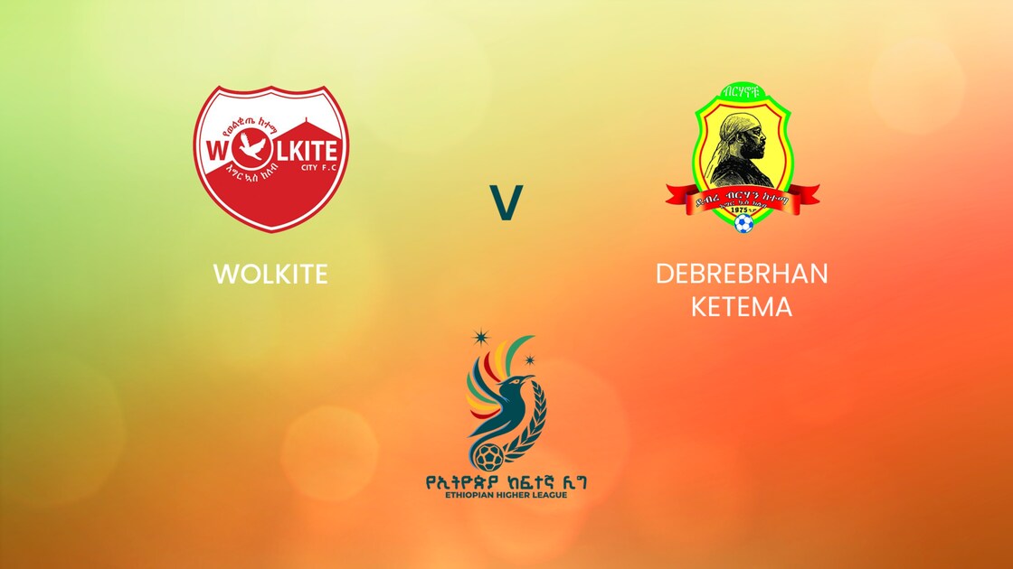 Wolkite Ketema v Debrebrhan Ketema | Ethiopian Higher League 2024/2025 ...