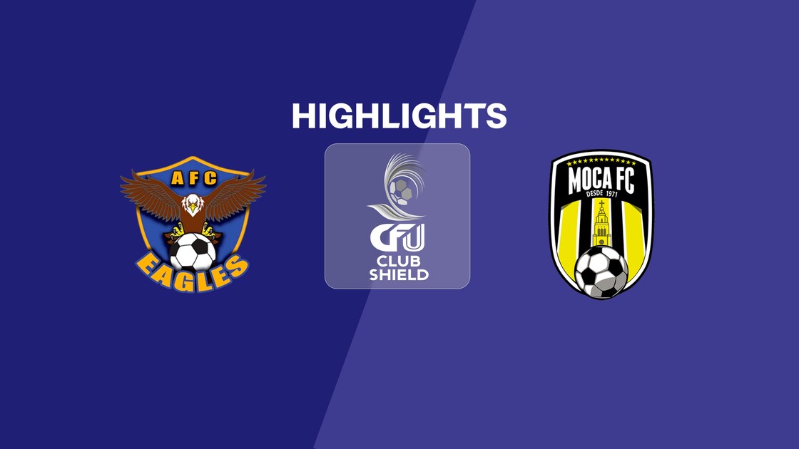 Academy Eagles FC v Moca FC | Semi-finals | 2025 CFU Club Shield ...