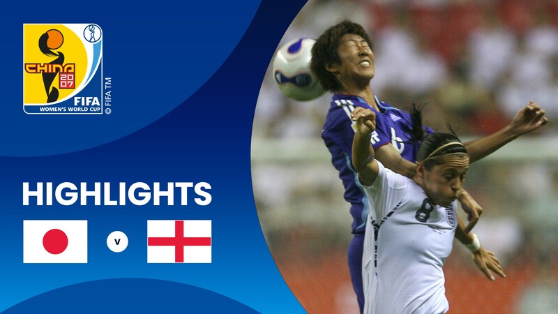 Japan v England | Group A | FIFA Women's World Cup China 2007™ | Highlights