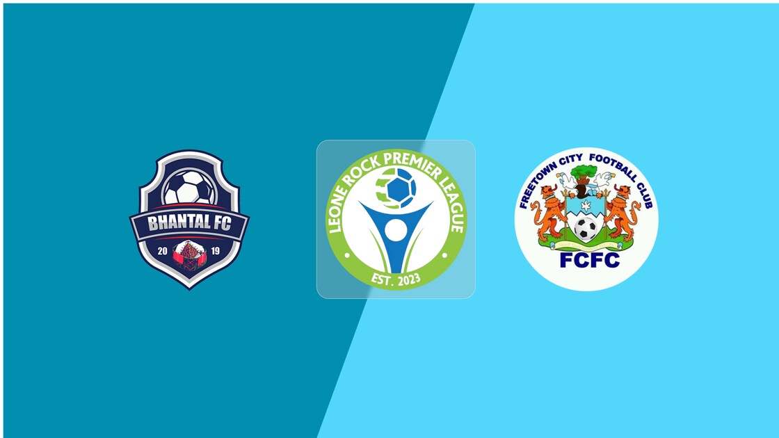 Bhantal FC v Freetown City FC | Leone Rock Premier League 2025-26 ...