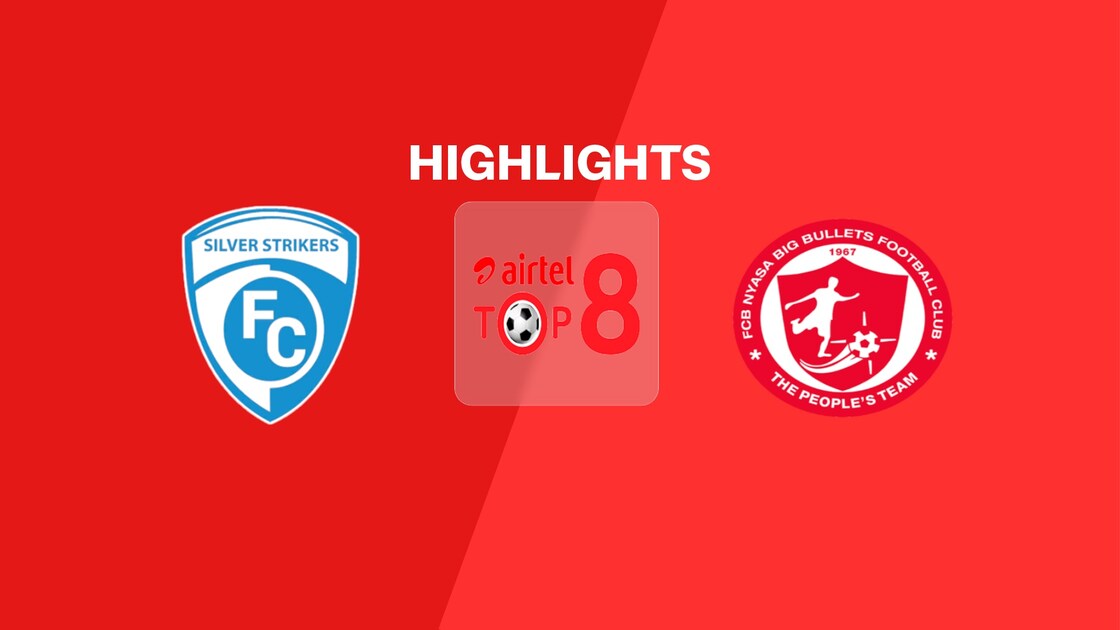 Silver Strikers FC v FCB Nyasa Big Bullets | Final | Airtel Top 8 2025 ...