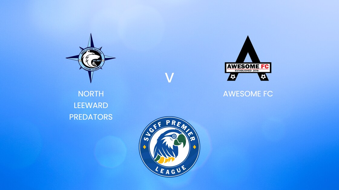 North Leeward Predators v Awesome FC | SVGFF Premier League 2024/25 ...
