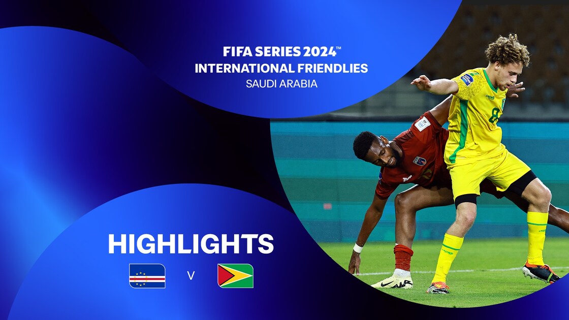 Cape Verde v Guyana | FIFA Series 2024 Saudi Arabia™ | Highlights