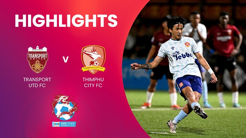 Transport United FC v Thimphu City FC | Bhutan Premier League | Highlights