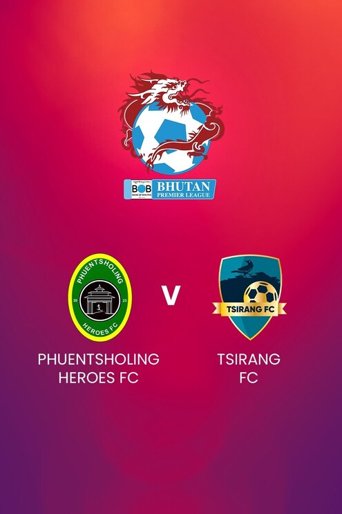 Phuentsholing Heroes FC v Tsirang FC | Bhutan Premier League