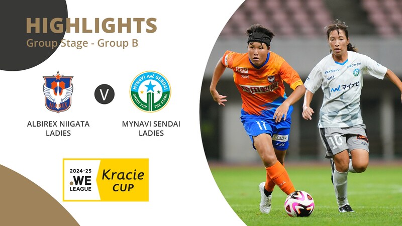 Albirex Niigata Ladies v MyNavi Sendai Ladies | Group B | WE League Kracie Cup | Highlights