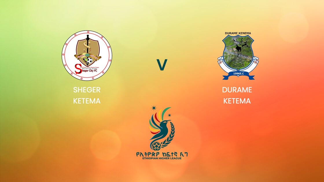 Sheger Ketema v Durame Ketema | Ethiopian Higher League 2024/2025 ...