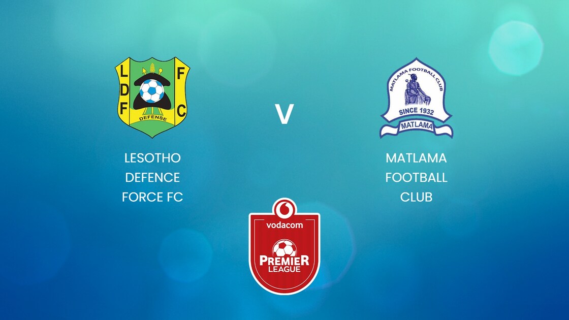 Lesotho Defence Force FC v Matlama Football Club | Vodacom Premier ...