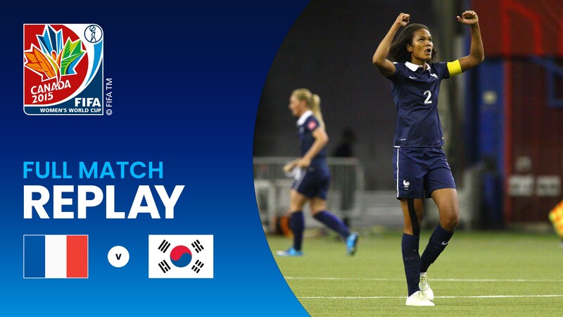 France v Korea Republic | Round of 16 | FIFA Women's World Cup Canada ...