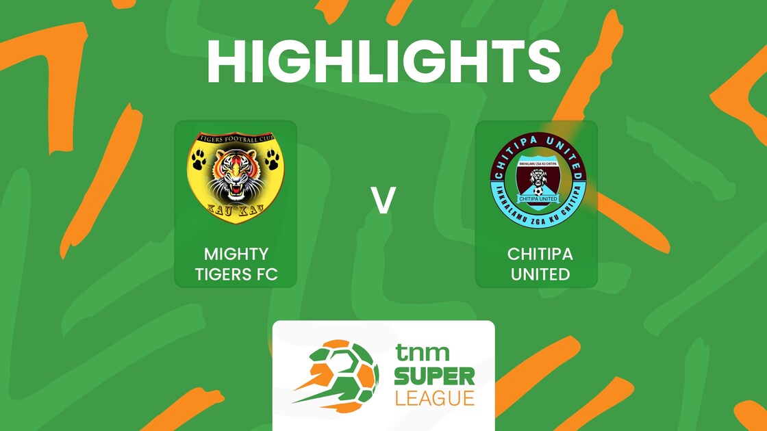 Mighty Tigers FC v Chitipa United | TNM Super League 2025 | Highlights