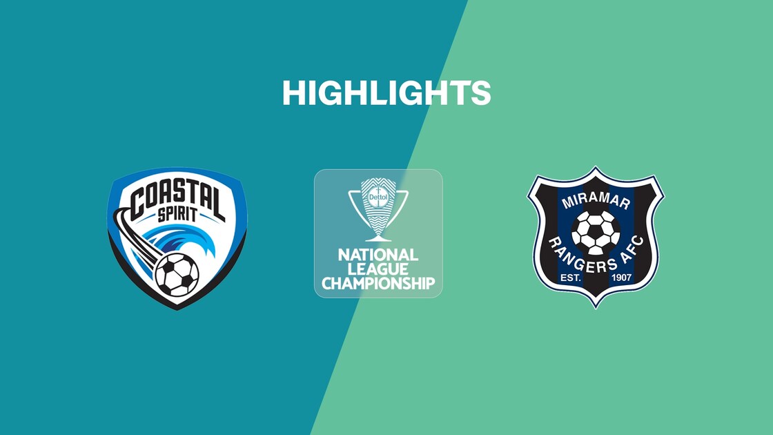 Coastal Spirit v Miramar Rangers | National League Championship 2025 ...