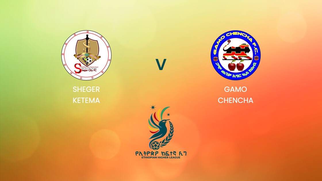 Sheger Ketema v Gamo Chencha | Ethiopian Higher League 2024/2025 | Full ...