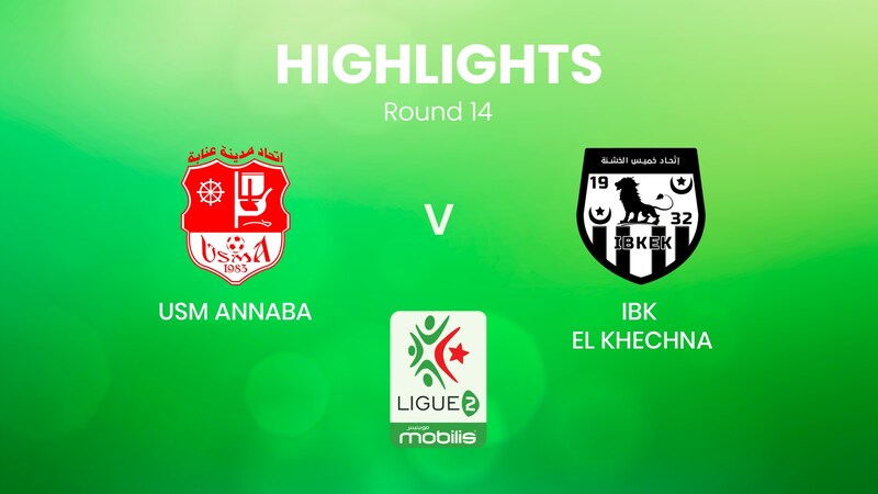 USM Annaba v IBK El Khechna | Ligue 2 2024/25 | Algeria | Highlights