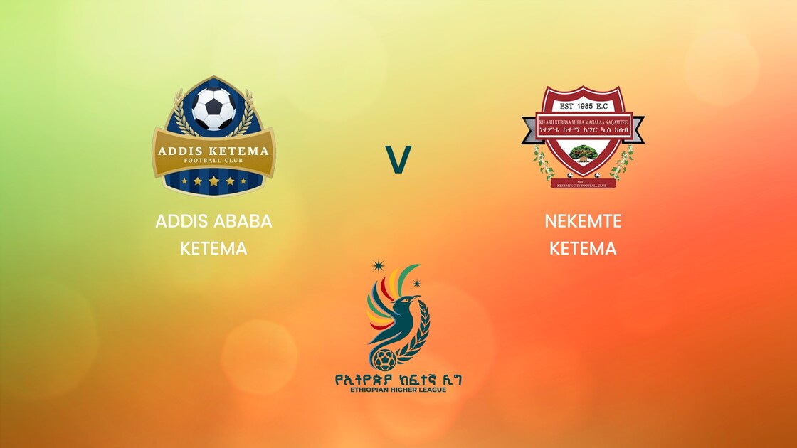Addis Ababa Ketema v Nekemte Ketema | Ethiopian Higher League 2024/2025 ...