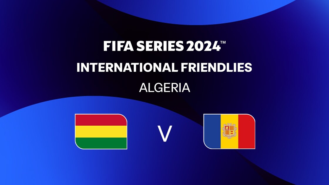 Bolivia v Andorra | FIFA Series 2024 Algeria™ | Full Match Replay