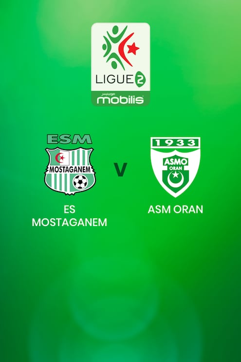 ES Mostaganem v ASM Oran | Ligue 2 | Algeria