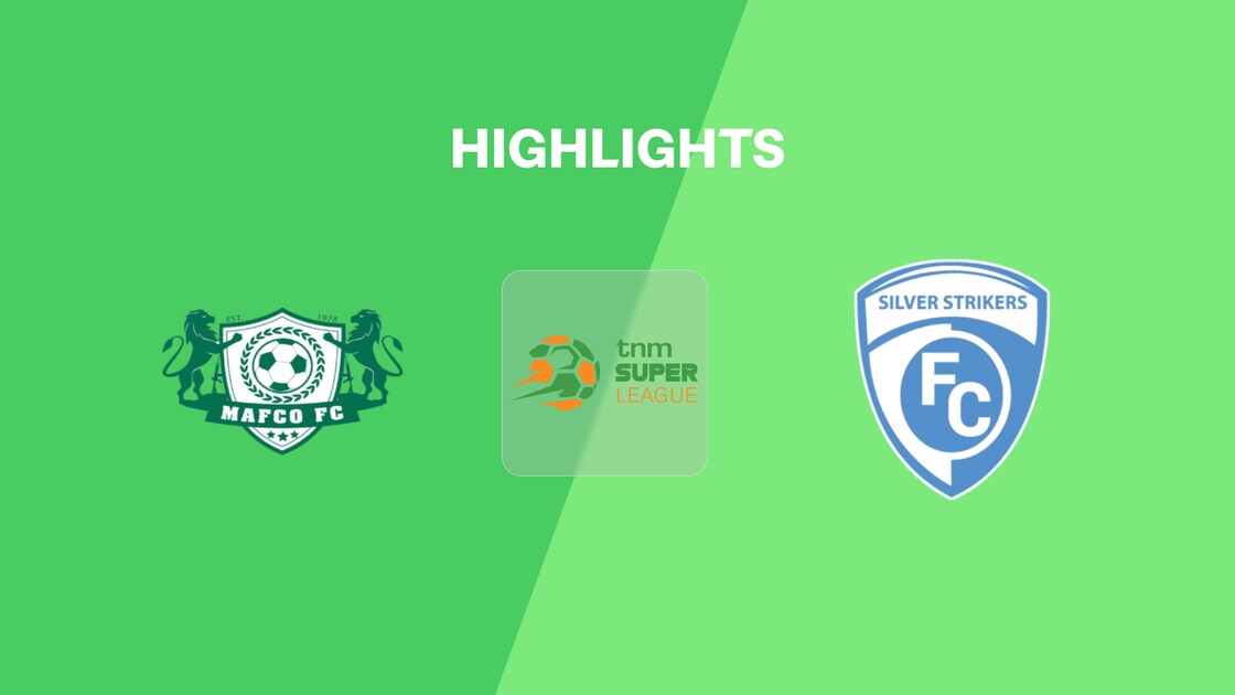 MAFCO FC v Silver Strikers FC | TNM Super League 2025 | Highlights