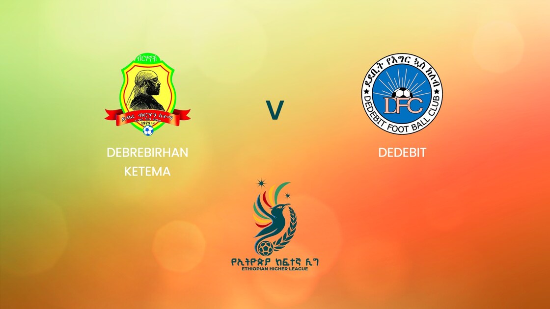 Debrebirhan Ketema v Dedebit | Ethiopian Higher League 2024/2025 | Full ...