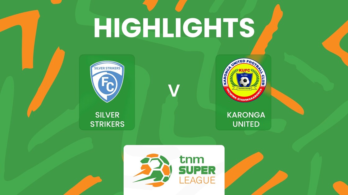 Silver Strikers FC v Karonga United | TNM Super League 2025 | Highlights