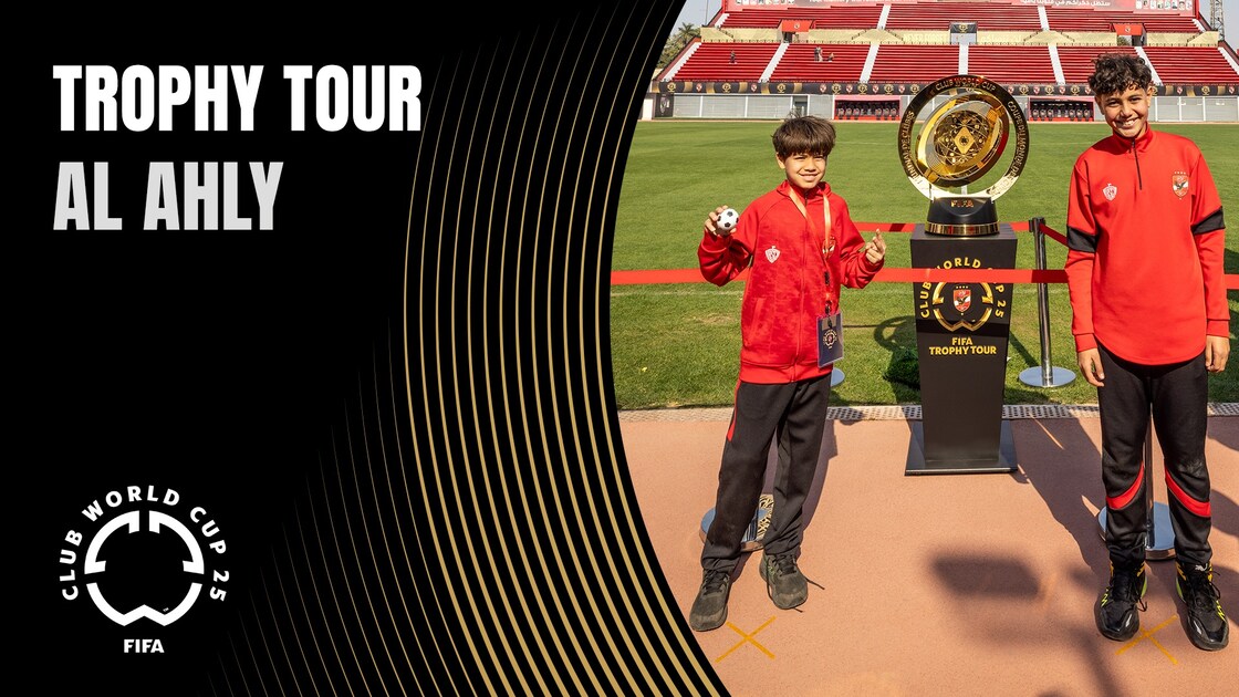 Al Ahly | The FIFA Club World Cup 2025™ Trophy Tour