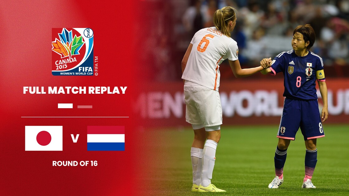 Japan v Netherlands | Round of 16 | FIFA Women's World Cup Canada 2015 ...