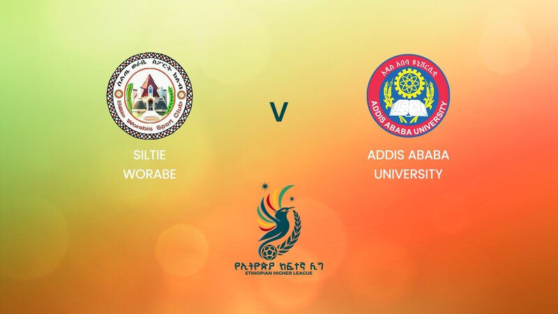 Siltie Worabe v Addis Ababa University | Ethiopian Higher League 2024/2025