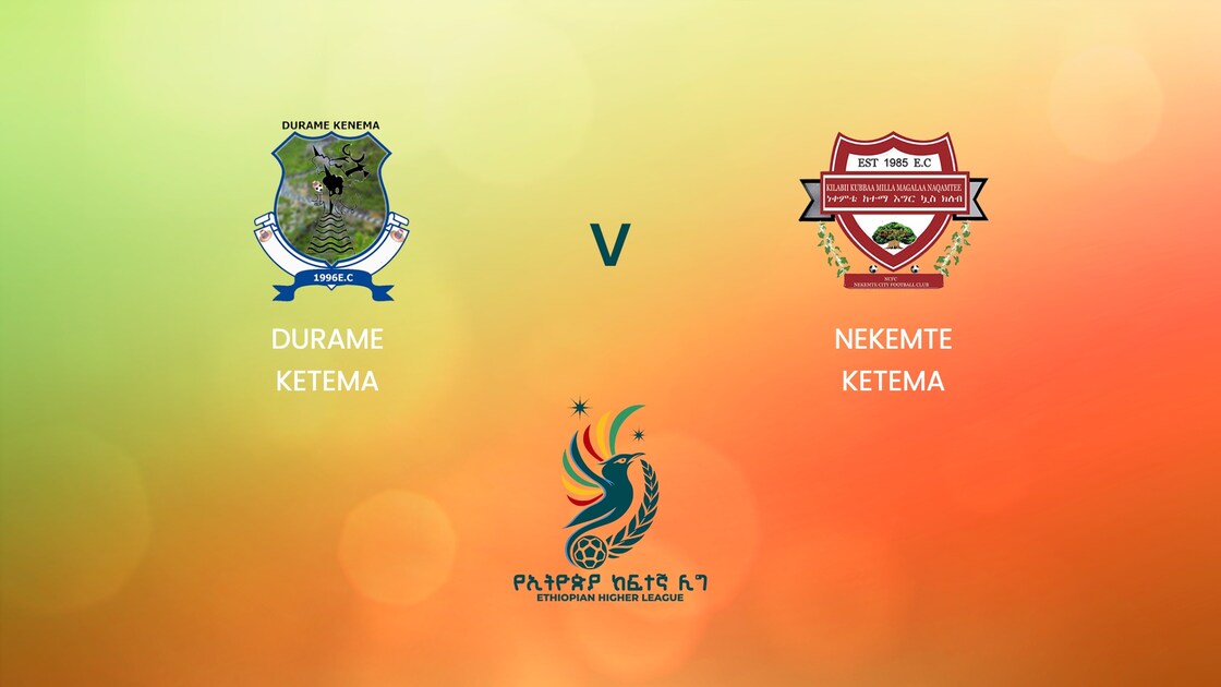 Durame Ketema v Nekemte Ketema | Ethiopian Higher League 2024/2025 ...