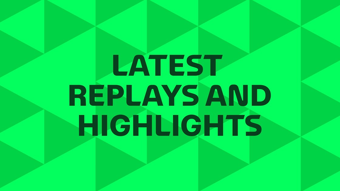 Latest Highlights and Replays