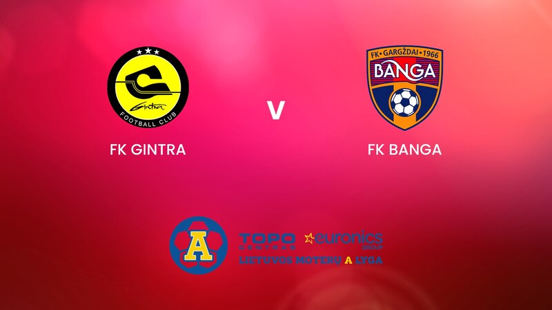 FK Gintra v FK Banga | TOPO centras euronics moterų A lyga | Full Match ...