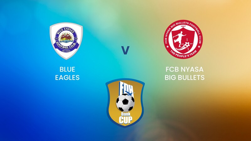 Blue Eagles v FCB Nyasa Big Bullets | Final | FDH Bank Cup | Malawi ...