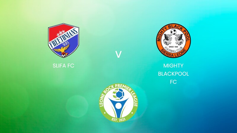 SLIFA FC v Mighty Blackpool FC | Leone Rock Premier League | Full Match ...