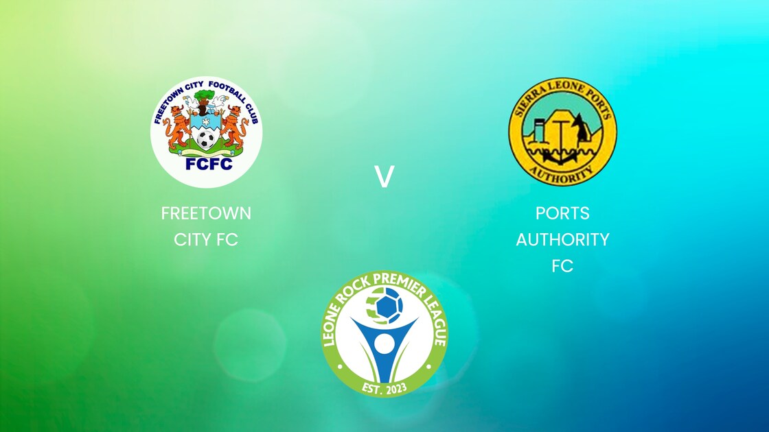 Freetown City FC v Ports Authority FC | Leone Rock Premier League ...