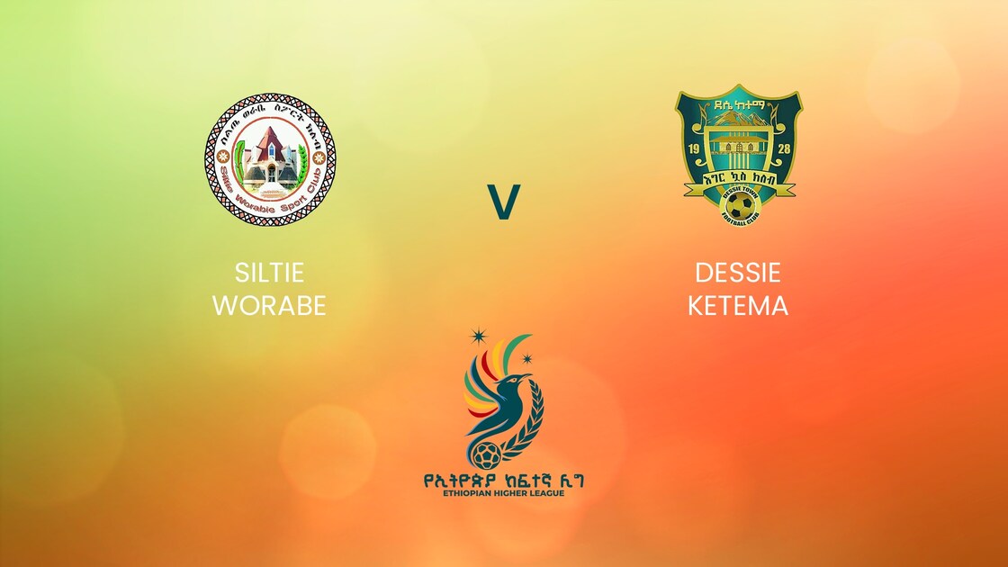 Siltie Worabe v Dessie Ketema | Ethiopian Higher League 2024/2025 ...