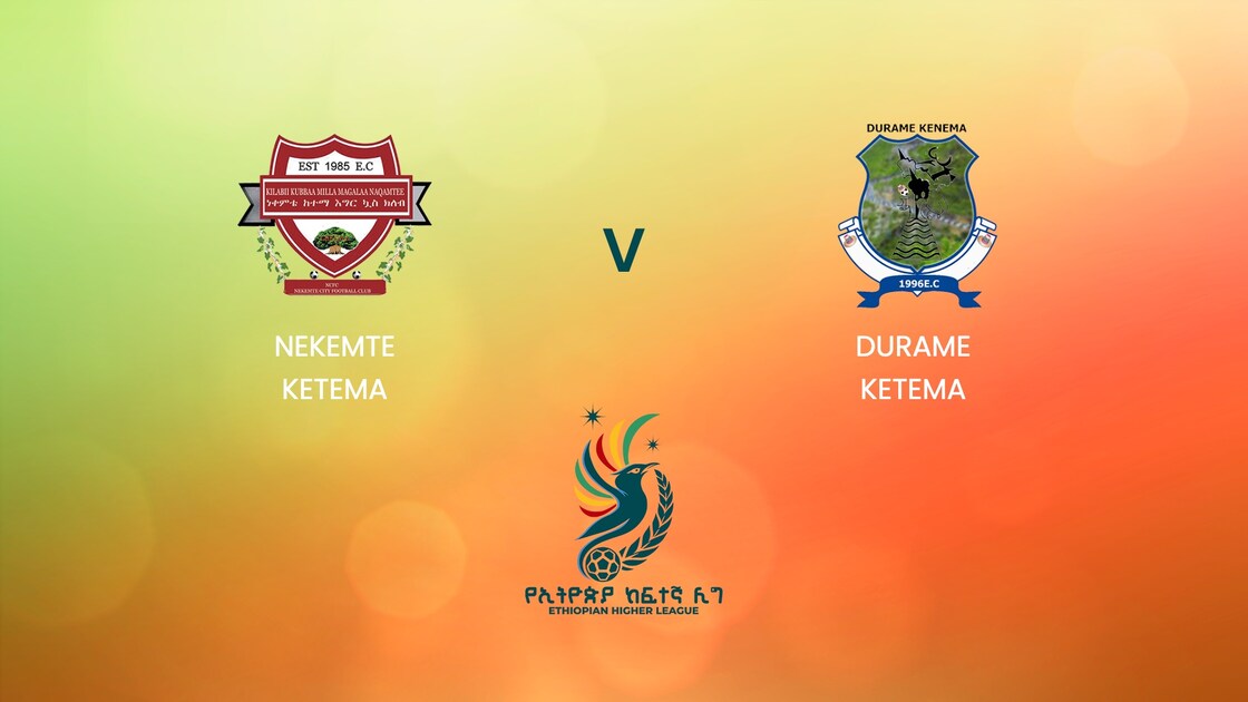 Nekemte Ketema v Durame Ketema | Ethiopian Higher League 2024 | Full ...