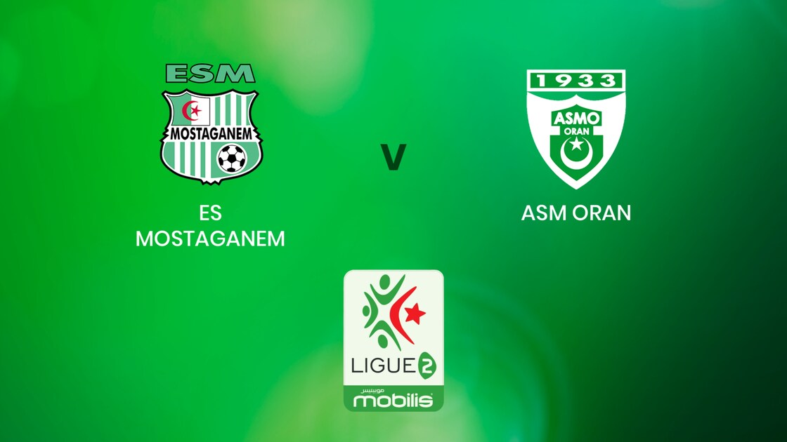 ES Mostaganem v ASM Oran | Ligue 2 | Algeria