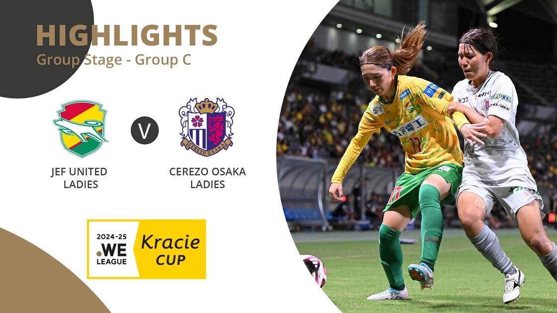 JEF United Ladies v Cerezo Osaka Ladies | Group C | WE League Kracie Cup | Highlights