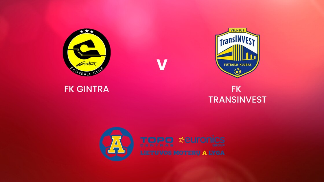 FK Gintra v FK TransINVEST | TOPO centras euronics moterų A lyga | Full ...