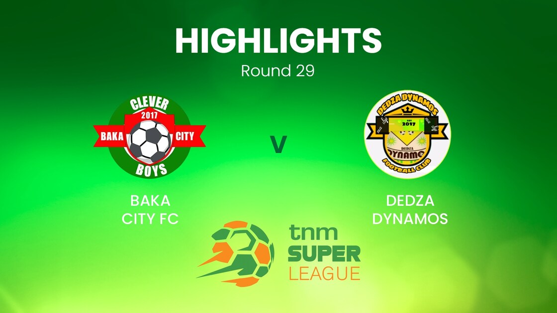 Baka City v Dedza Dynamos | TNM Super League | Malawi | Highlights