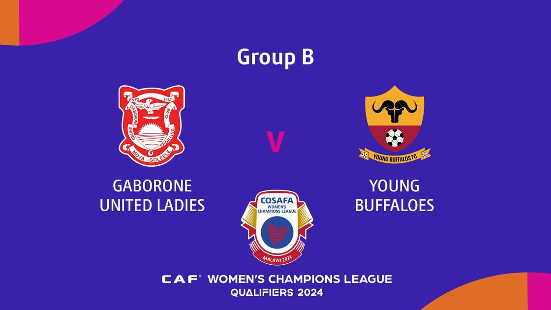 Gaborone United Ladies v Young Buffaloes FC | Group Stage | CAF Women’s ...